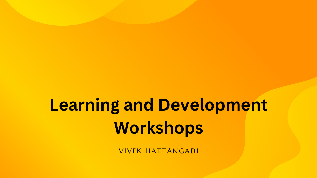 Learning and Development Workshops – Vivek Hattangadi